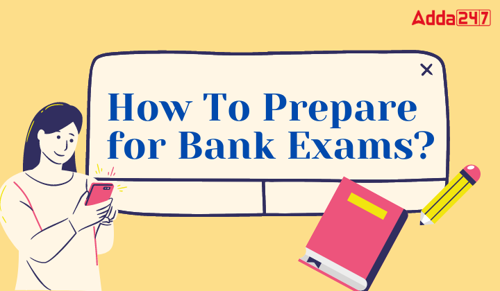 How to Prepare For Bank Exams 2024 With Tips & Tricks