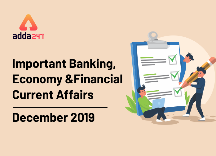 Banking Economy And Financial Current Affairs Of December 2019 banking-economy-and-financial-current-affairs-of-december-2019