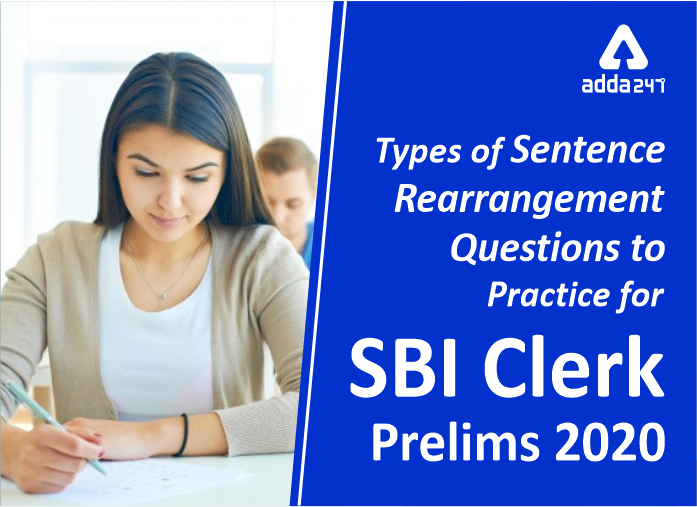 Types of Sentence Rearrangement Questions To Ace SBI Clerk Prelims 2020