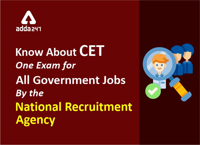 Know About CET: One Exam For All Government Jobs By The National ...