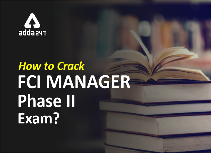 How to Crack FCI Manager Phase II Exam - Check Tips Here