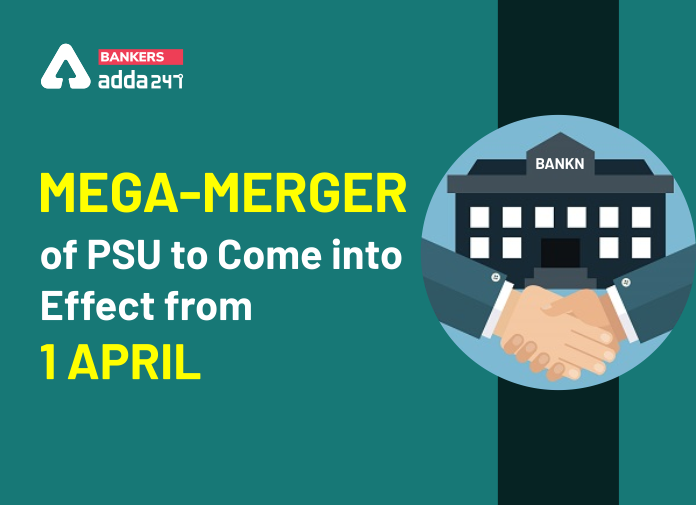 Current Affairs 2020: Mega-Merger of PSU to come into effect from 1 April