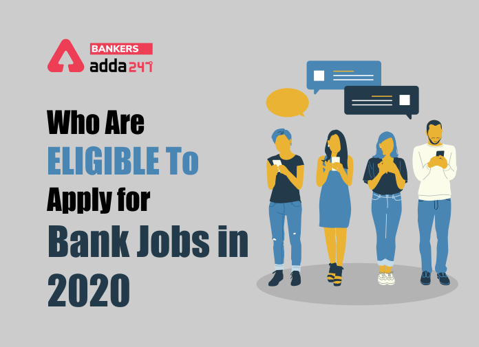 Who Are Eligible To Apply for Bank Jobs in 2020