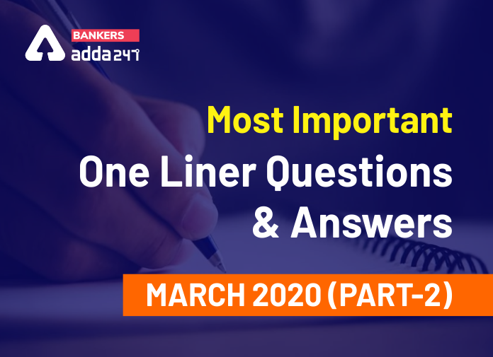 Current Affairs One Liners Questions and Answers of March 2020 (Part-2 ...