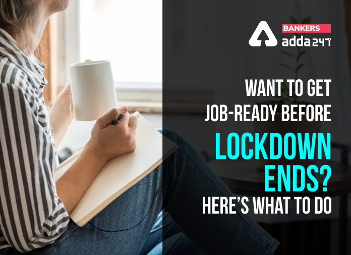 Want to get job-ready before lockdown ends? Here's what to do
