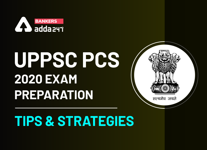 UPPSC PCS 2020 Exam Preparation - Tips & Strategies