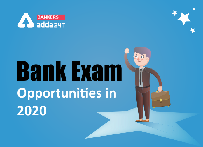 Bank Exam opportunities in 2020: Career & Jobs in Banking Sector