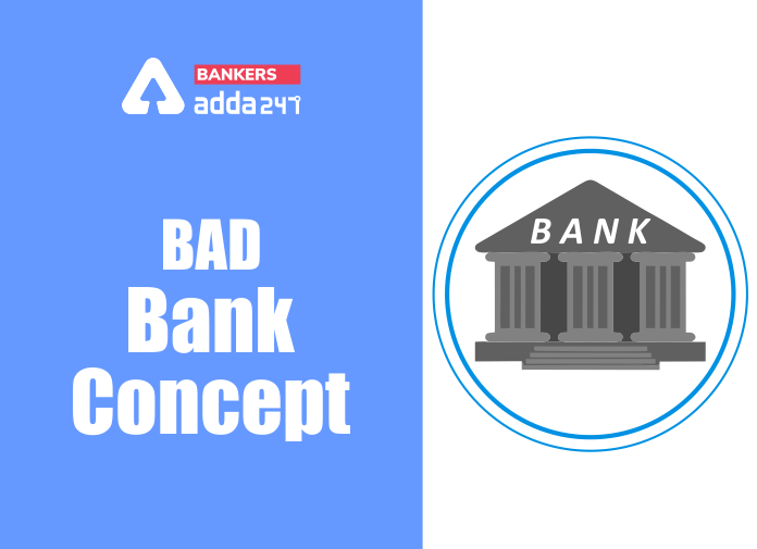 What is the concept of bad bank?