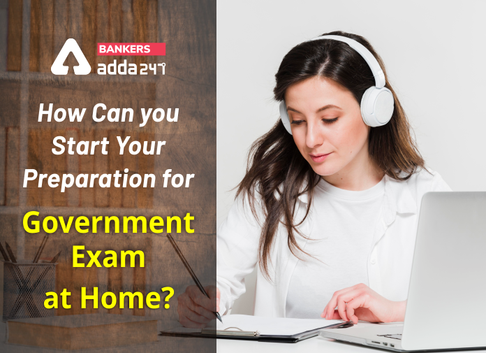 How Can You Start Preparation For Government Exam At Home?