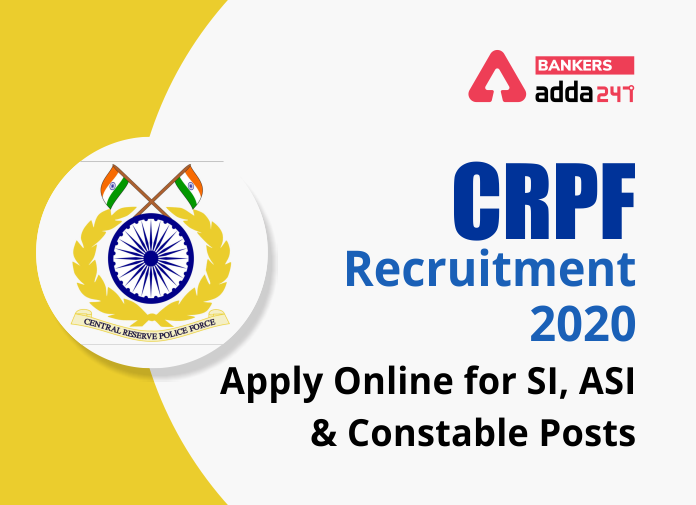 CRPF Recruitment 2020: Apply Online for SI, ASI and Constable Posts