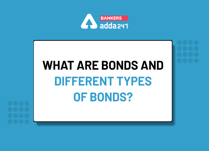 What Are Bonds And Different Types Of Bonds?
