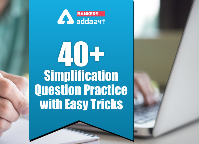 40+ Important Simplification Questions for IBPS PO 2021