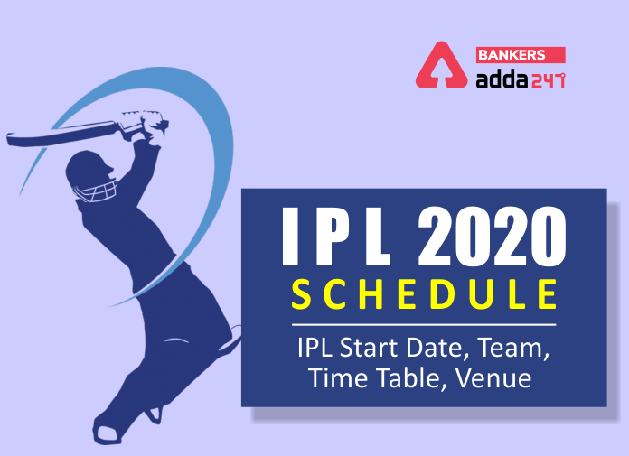 IPL Schedule 2020: IPL Start Date, Team, Time Table, Venue