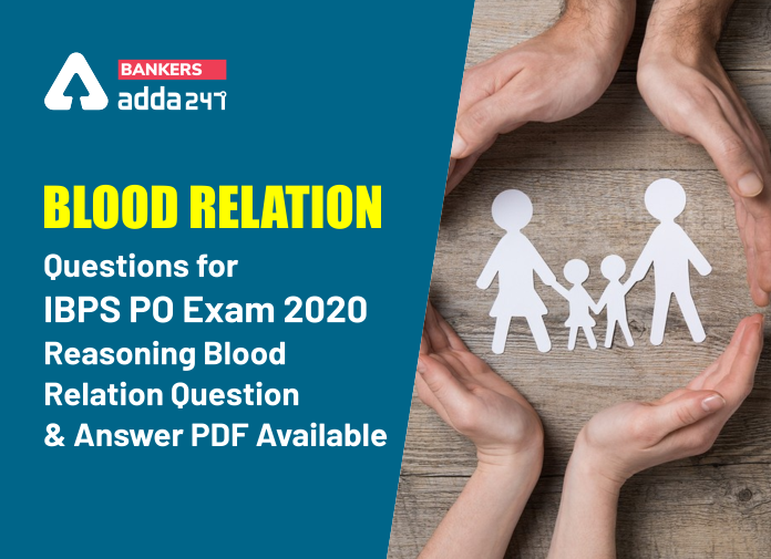 Blood Relation Questions for IBPS PO Exam 2020: Reasoning Blood ...