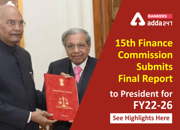 15th Finance Commission Submits Final Report to President for FY22-26 ...