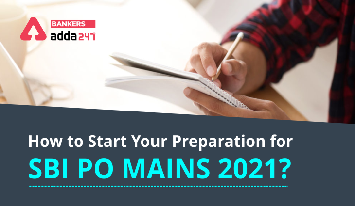 How to start your preparation for SBI PO Mains 2021?