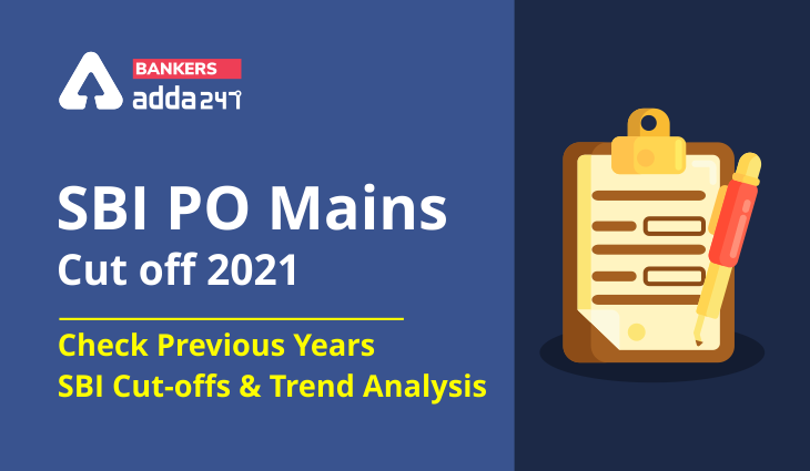 SBI PO Mains Cut off 2021- Check Previous Years SBI cut-offs and Trend ...