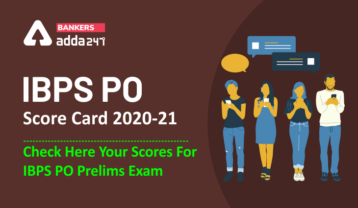 IBPS PO Score Card 2020-21 (Out): Direct Link to Check IBPS PO Prelims Marks