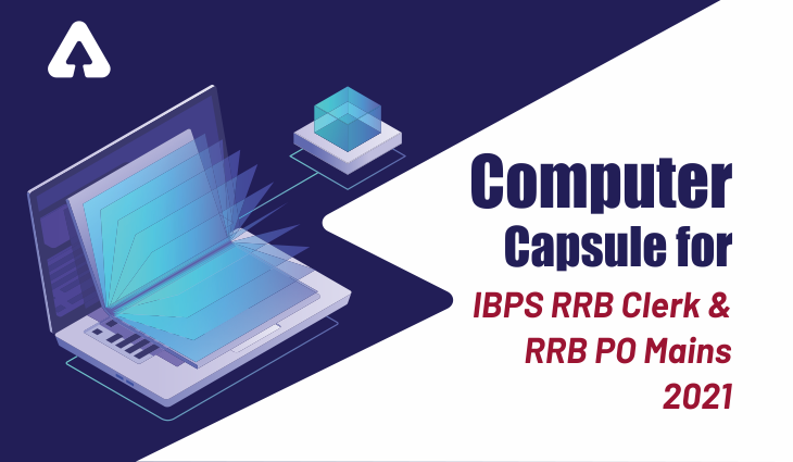 Computer Capsule for IBPS RRB PO/Clerk Mains 2021: Download PDF Now