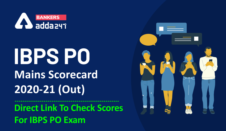 IBPS PO Mains Scorecard 2020-21 (Out) : Direct Link To Check For IBPS ...