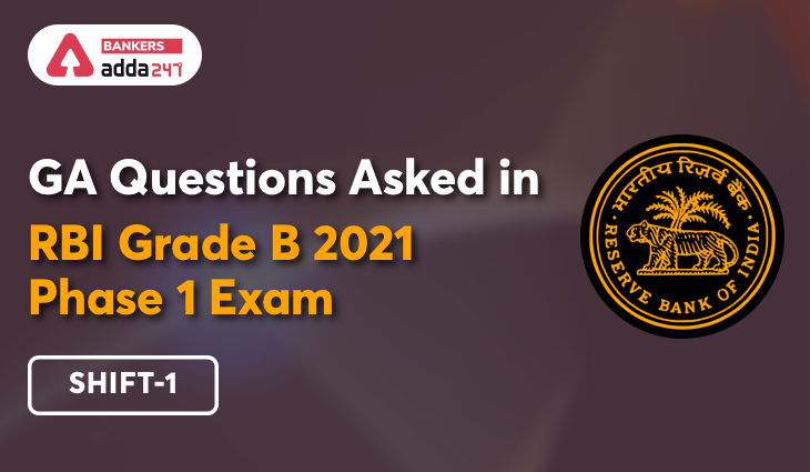 GA Questions Asked in RBI Grade B 2021 Phase 1 Exam- Shift 1