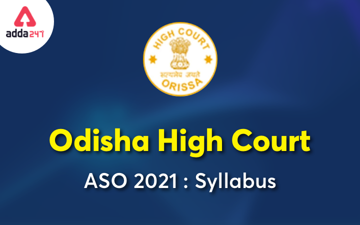 Odisha High Court ASO 2021: Syllabus, Exam Pattern, Apply Online Link
