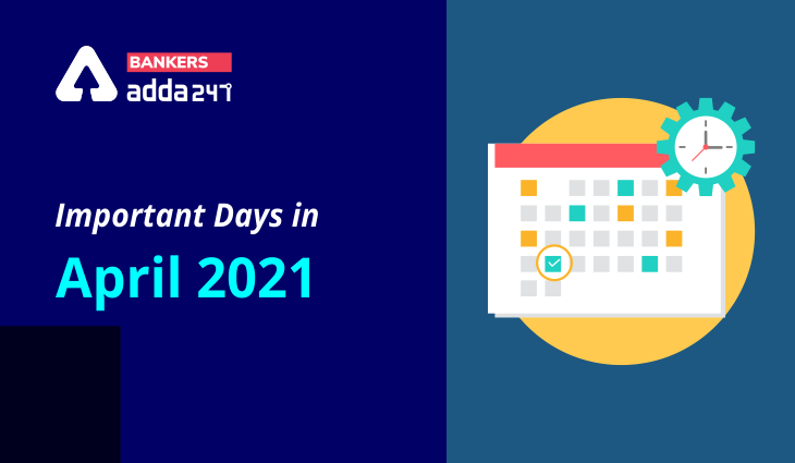 Important Days in April 2021: List of important National, International ...