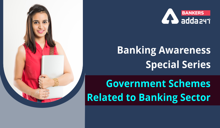Government Schemes related to Banking Sector: Banking Awareness Special ...