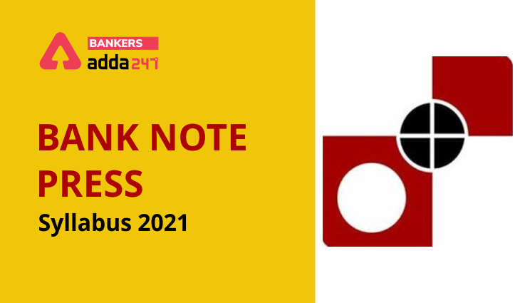 Bank Note Press (BNP) Dewas Syllabus 2021: Download Syllabus PDF & Exam ...