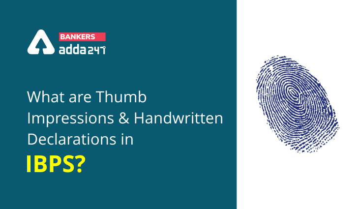 What are Thumb Impressions and Handwritten Declarations in IBPS?