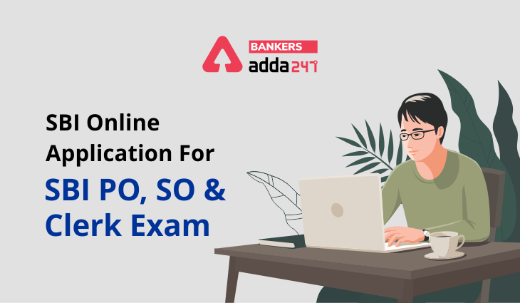 SBI Online Application For SBI PO, SO & Clerk Exams