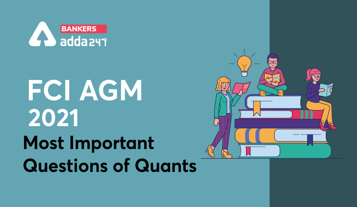 FCI AGM Study Material 2021: Quantitative Aptitude with Solution Free PDF