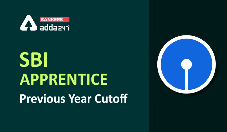 SBI Apprentice Cut off 2021: Previous Years Cut off, Marks for ...