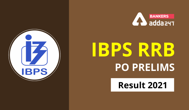 IBPS RRB PO Prelims Result 2021 Out, Check Mains Result Link
