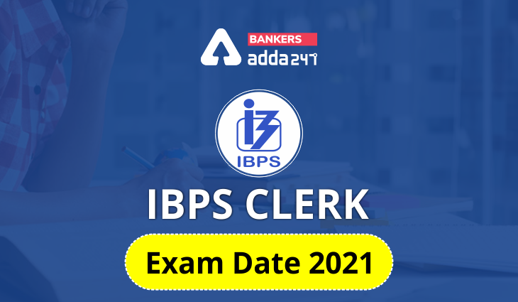 IBPS Clerk Exam Date 2021 Prelims Exam Date