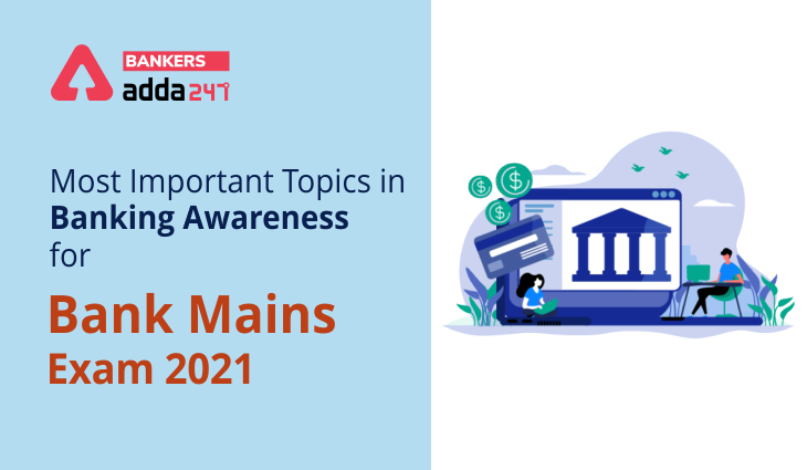 Most Important Topics in Banking Awareness for Bank Mains Exam 2021