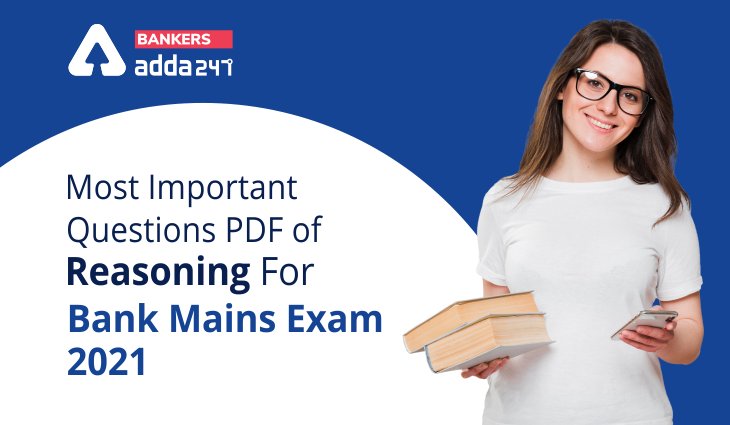 Most Important Questions PDF of Reasoning For Bank Mains Exam 2021