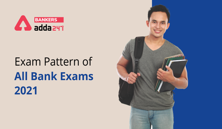 Bank Exam Pattern 2021, IBPS, SBI, RBI Bank Exam