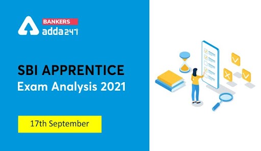 SBI Apprentice Exam Analysis 2021 Shift 1, 17 September Exam Review