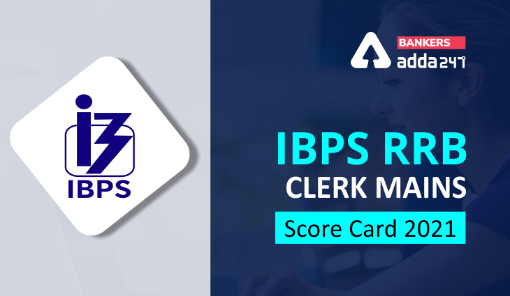 IBPS RRB Clerk Mains Score Card 2021, Check Marks Here