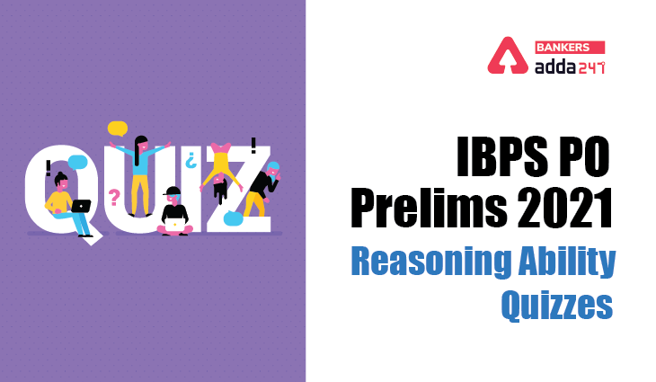 Reasoning Ability Quiz For IBPS PO Prelims 2021- 5th December