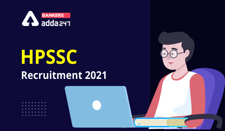 HPSSC Recruitment 2021: Apply Online For 554 Various Vacancy