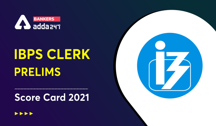 IBPS Clerk Score Card 2021 Out, Prelims Marks