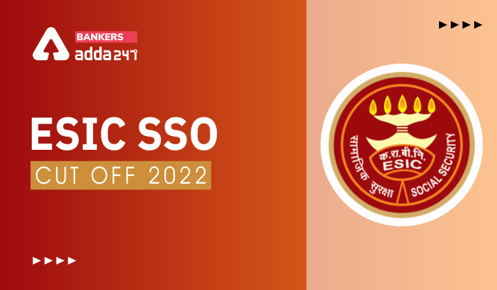 ESIC SSO Final Cut Off 2022 Out Category Wise & Sectional Cut Off