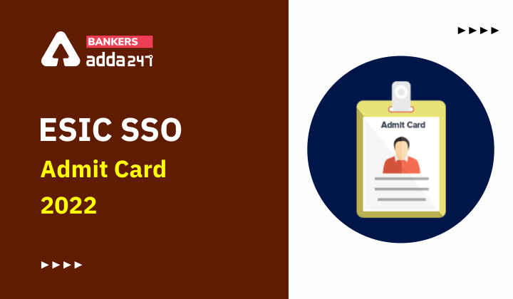 ESIC SSO Admit Card 2022 Out For Prelims Exam, Download Call Letter