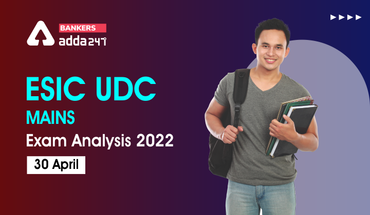 ESIC UDC Mains Exam Analysis 2022, 30 April Exam Review, Good Attempts