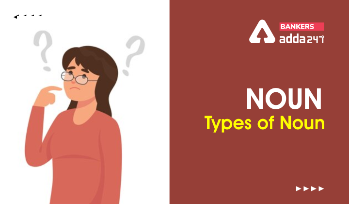 Types of Noun: Example, Guide to the Different Forms, Noun Rules