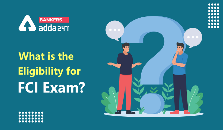 What Is The Eligibility For FCI Exam?