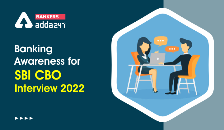 Banking Awareness for SBI CBO Interview 2022