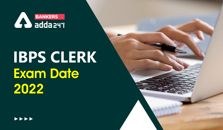 IBPS Clerk Exam Date 2022 Out, Prelims Exam Duration & Timing